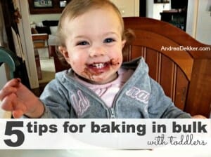 5 Tips for Baking in Bulk… With Toddlers