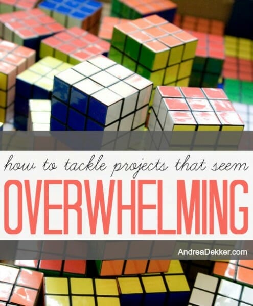 How to Tackle Projects that Seem Overwhelming | Andrea Dekker