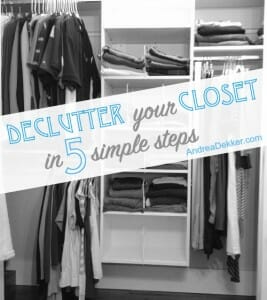 How to Thoroughly Declutter Your Closet in 5 Simple Steps | Andrea Dekker