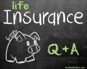 Life Insurance Q+A | Andrea Dekker