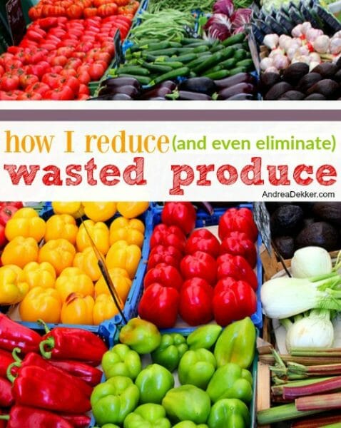 How I Reduce (and even eliminate) Wasted Produce