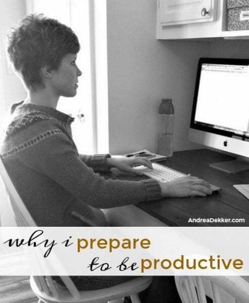 Why I Prepare To Be Productive Andrea Dekker