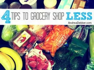4 Tips to Grocery Shop Less | Andrea Dekker