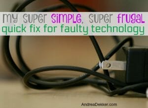 My Super Simple, Super Frugal, Quick Fix for Faulty Technology