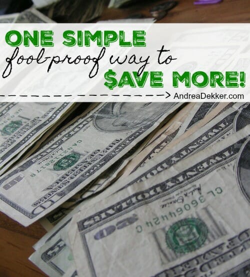 One Simple, Fool-Proof Way to Save MORE! - Andrea Dekker